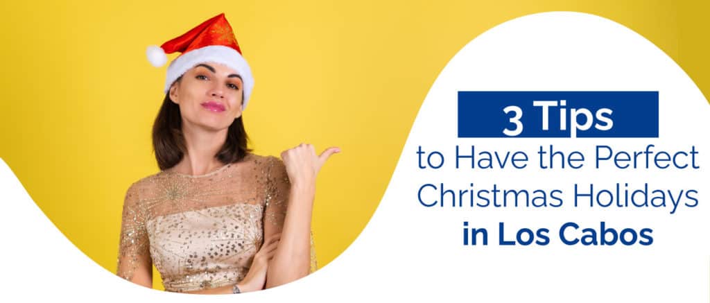 3 Tips to Have the Perfect Christmas Holidays in Los Cabos - Are you ...
