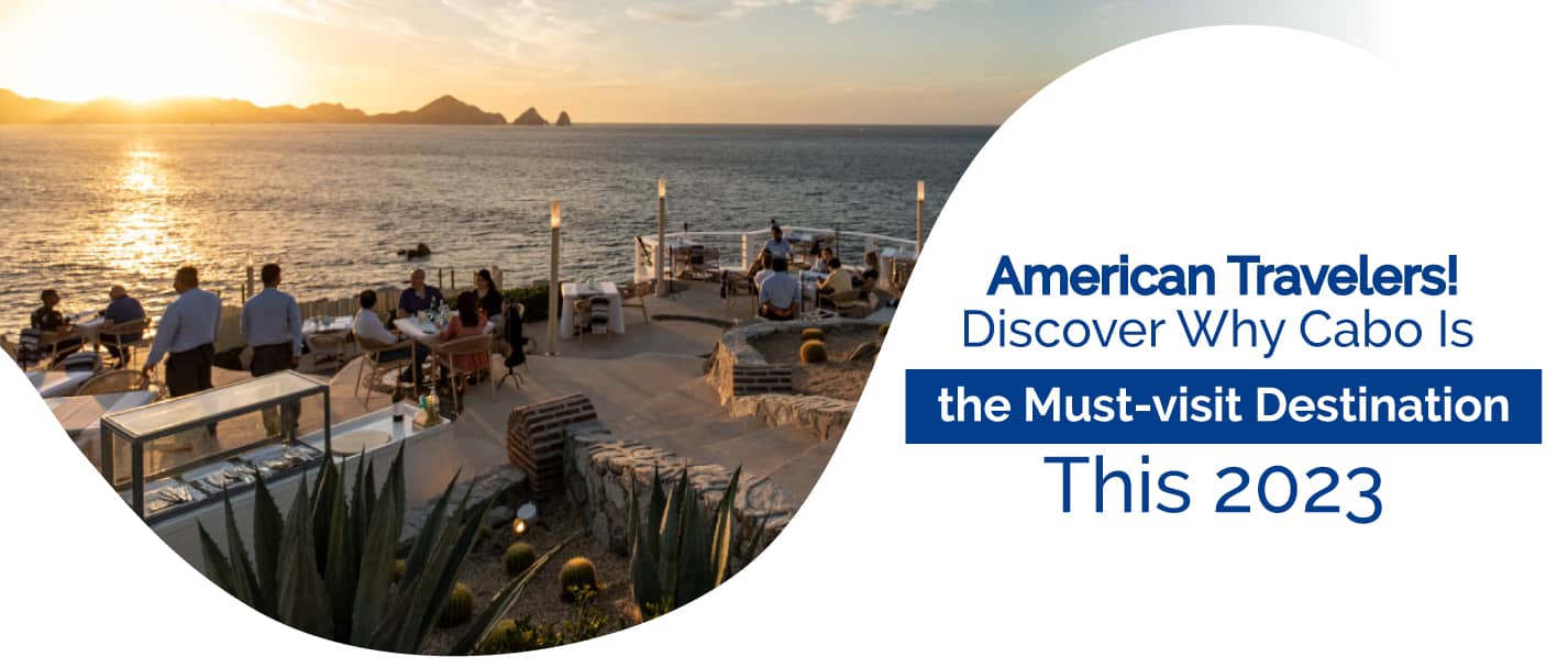 Why is Los Cabos the Ideal Destination for American Travelers in 2023 ...