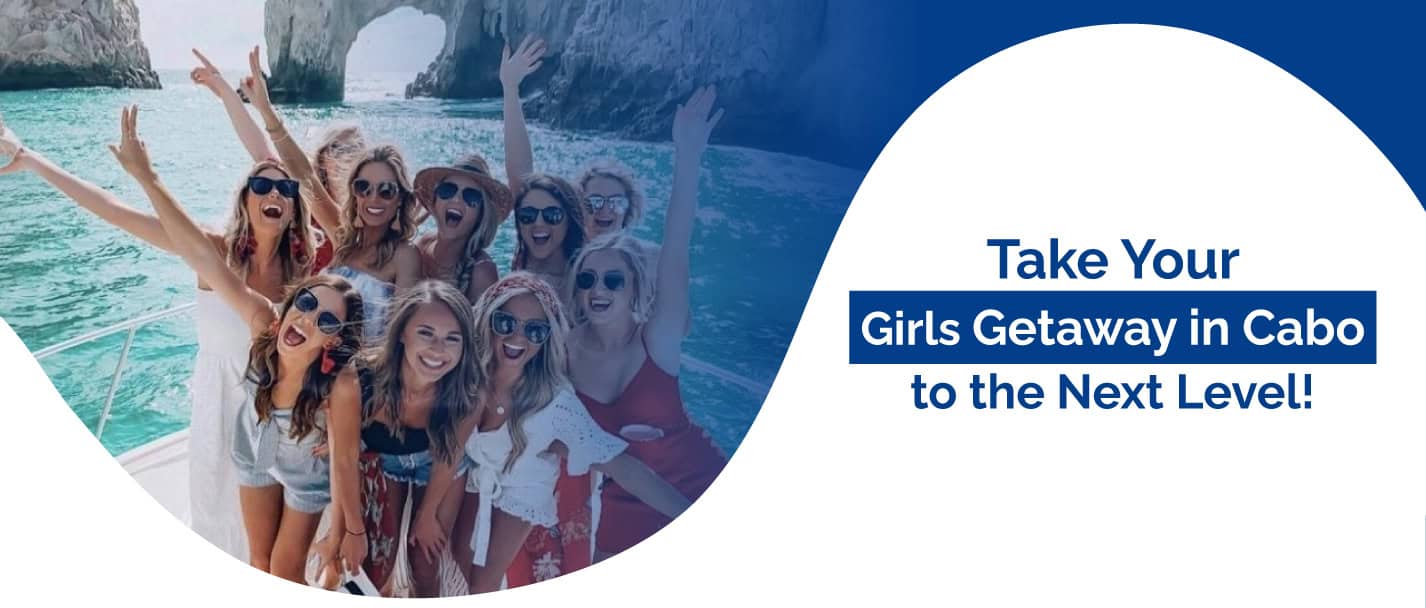 Your Girls Getaway in Cabo: What to Do, Where to Go, and How to Ride ...