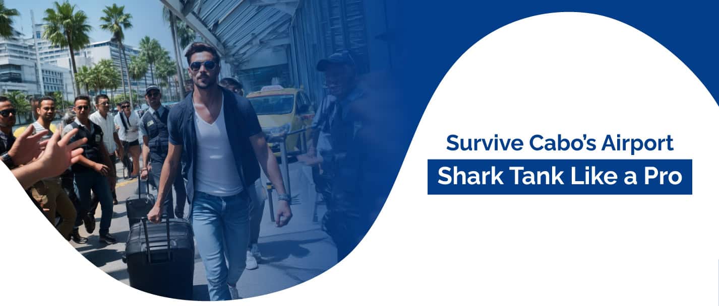 Avoid the Sharks! 6 Ways to Fall for a Tourist Trap at Cabo Airport - Are you looking for the ...